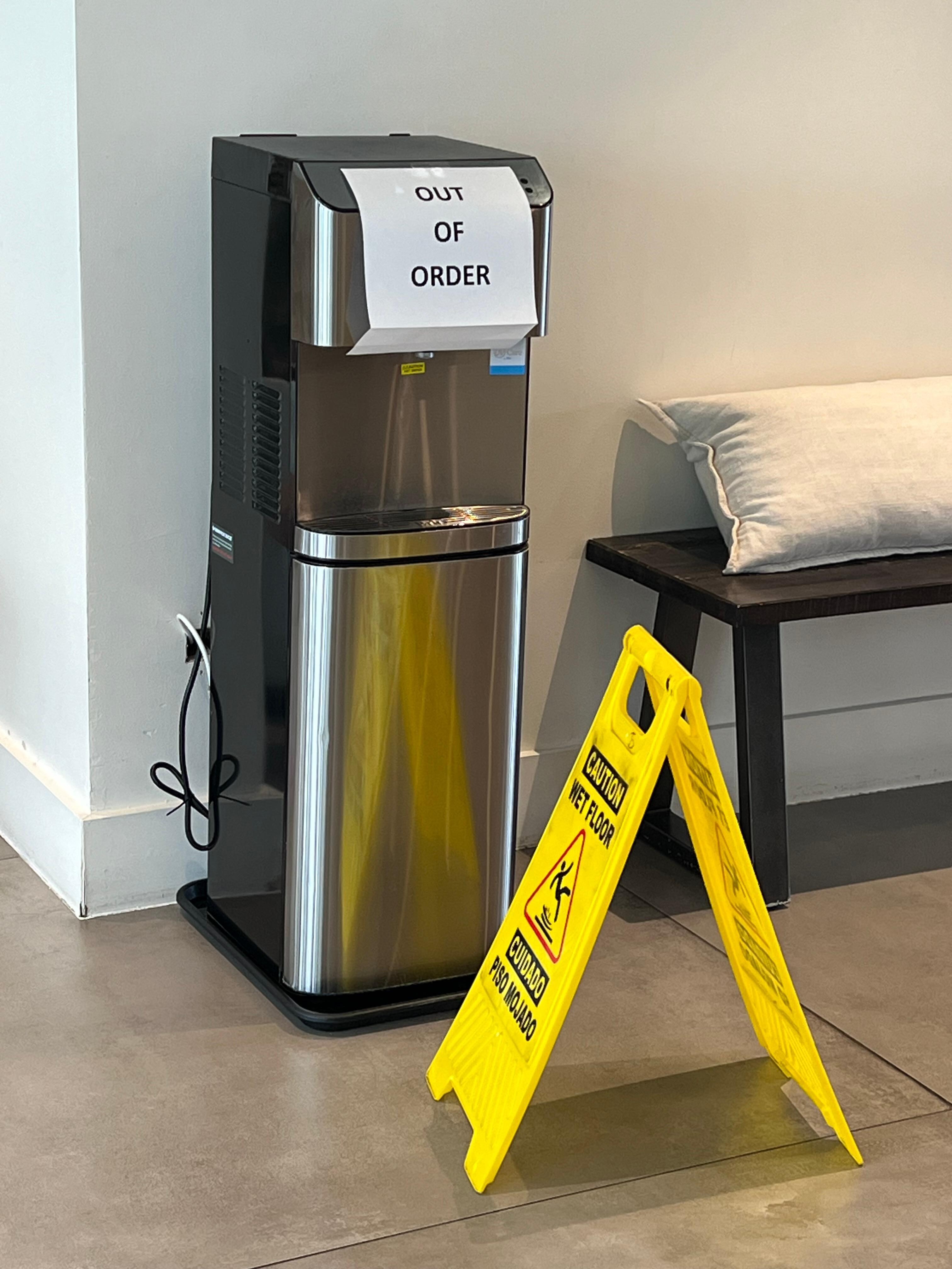 Water cooler out of order. 